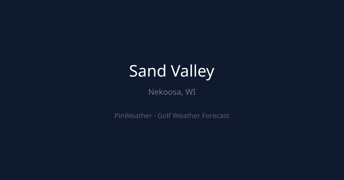 Sand Valley Weather Forecast | PinWeather