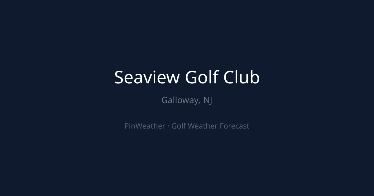 Seaview Golf Club Weather Forecast | PinWeather